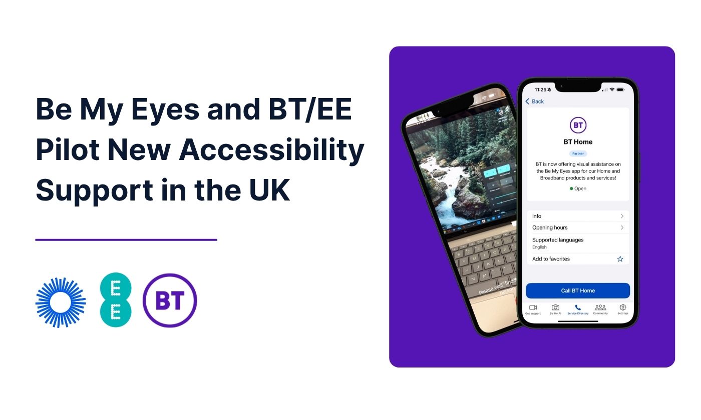 Be My Eyes Pilot Accessible Support for BT/EE Customers - Be My Eyes ...